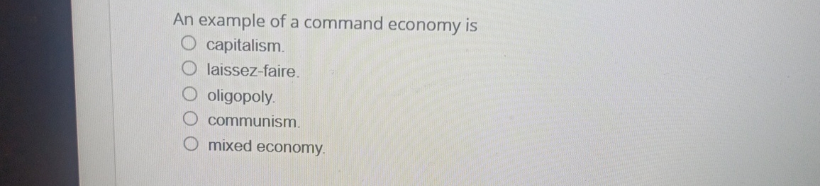 Solved An example of a command economy | Chegg.com