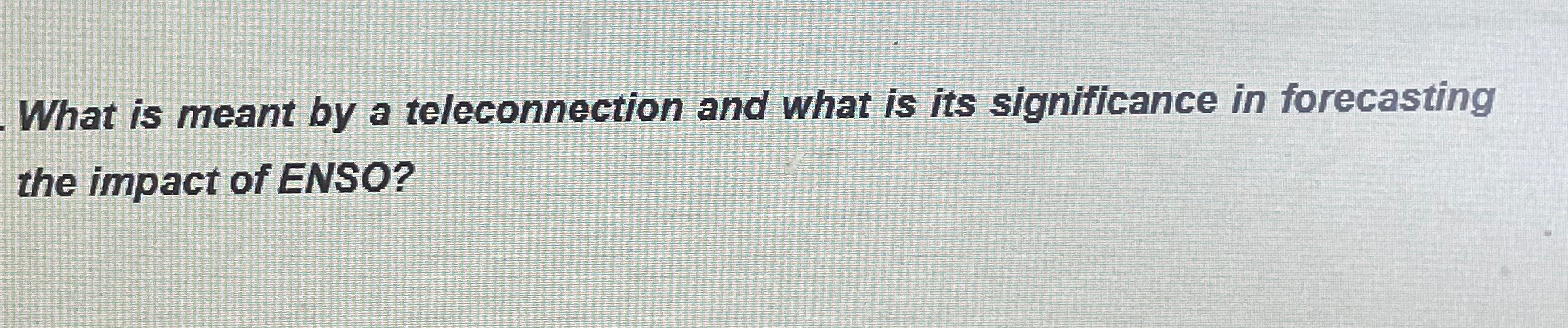 Solved What is meant by a teleconnection and what is its | Chegg.com