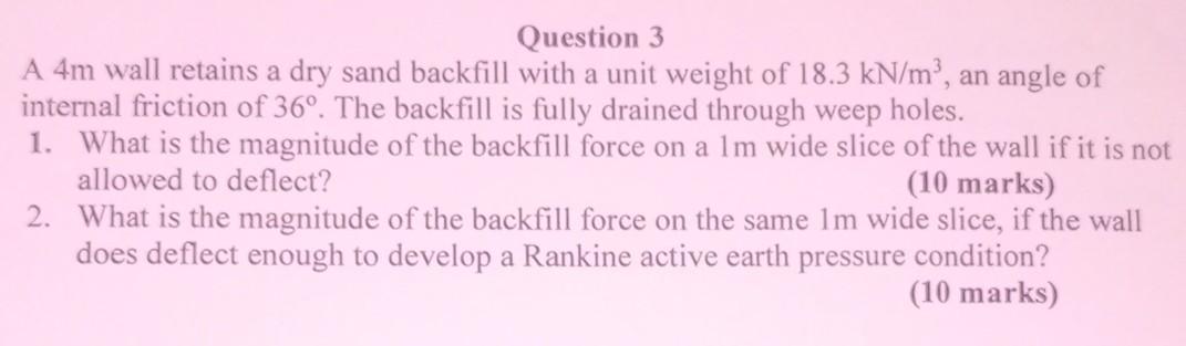 Solved Question 3 A 4 m wall retains a dry sand backfill | Chegg.com