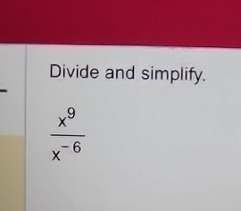 Solved Divide and simplify.x9x-6 | Chegg.com