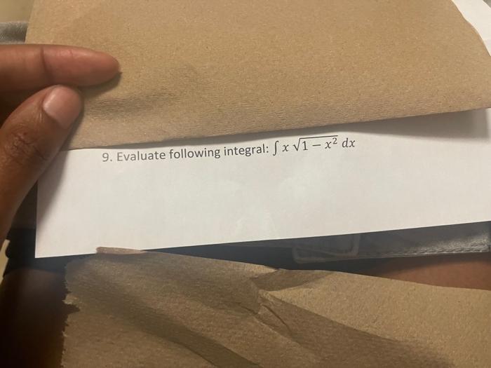 Solved 9. Evaluate following integral: ∫x1−x2dx | Chegg.com Solved 9. Evaluate following integral: ∫x1−x2dx | Chegg.com