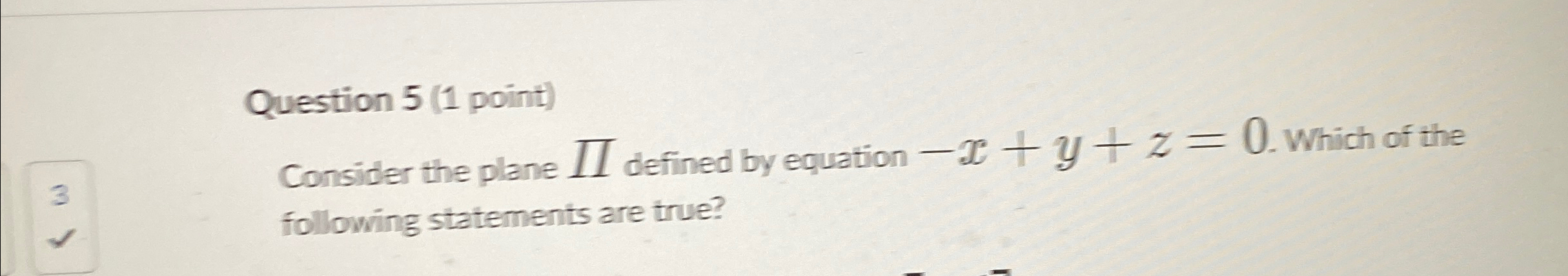 Solved Question 5 (1 ﻿point)3 ﻿Consider the plane Π ﻿defined | Chegg.com