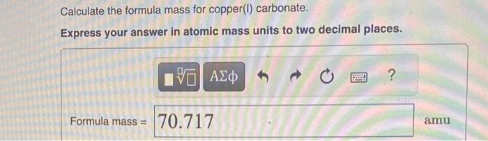Solved Calculate the formula mass for copper(I) carbonate. | Chegg.com