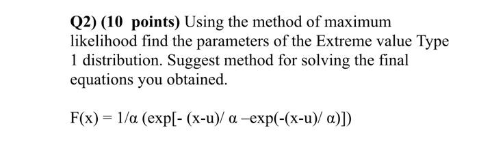 Solved Q2) (10 points) Using the method of maximum | Chegg.com