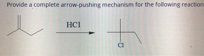 Solved Provide a complete arrow-pushing mechanism for the | Chegg.com