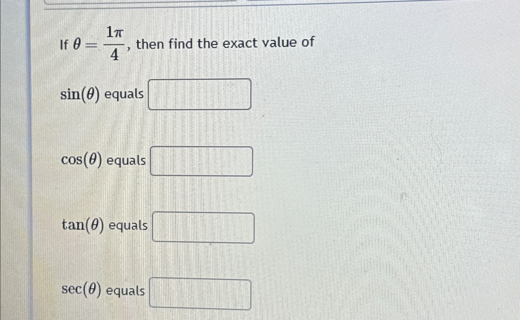 Solved If θ=1π4, ﻿then find the exact value ofsin(θ) | Chegg.com