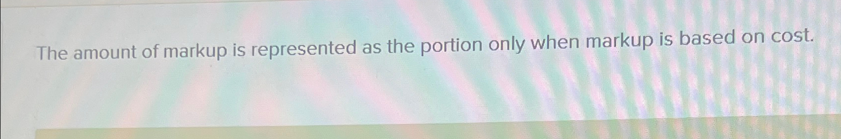 Solved The amount of markup is represented as the portion | Chegg.com