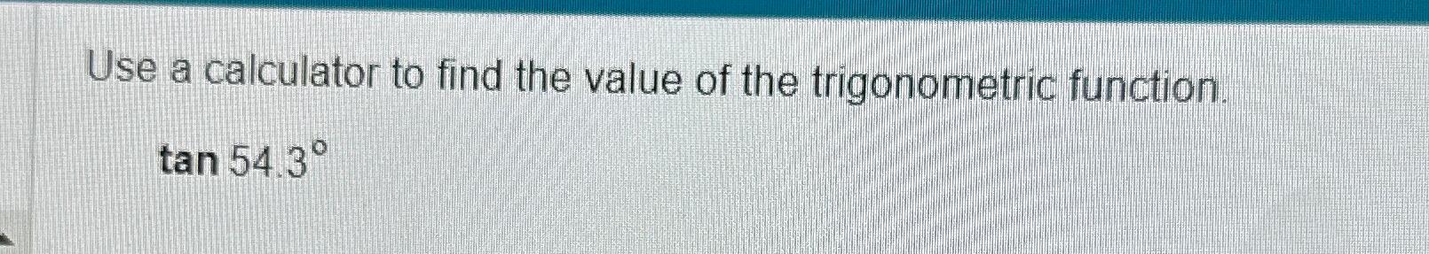 Solved Use a calculator to find the value of the | Chegg.com