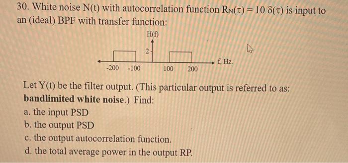 Solved 30. White noise N(t) with autocorrelation function | Chegg.com