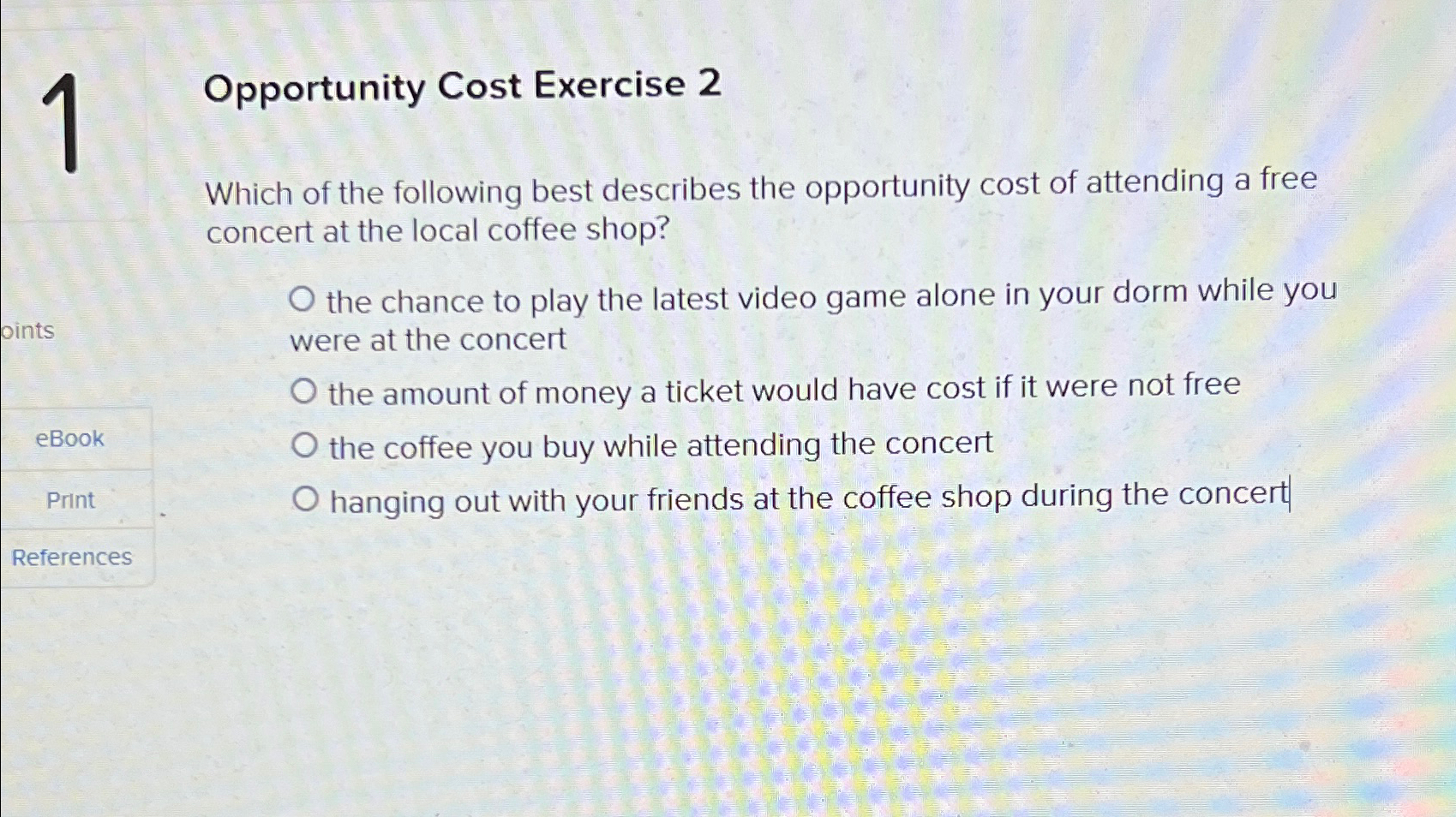 Solved 1 ﻿Opportunity Cost Exercise 2Which of the following | Chegg.com