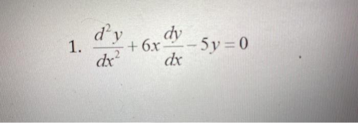 Solved dy dy 1. dx? + 6x - 5y = 0 dx | Chegg.com