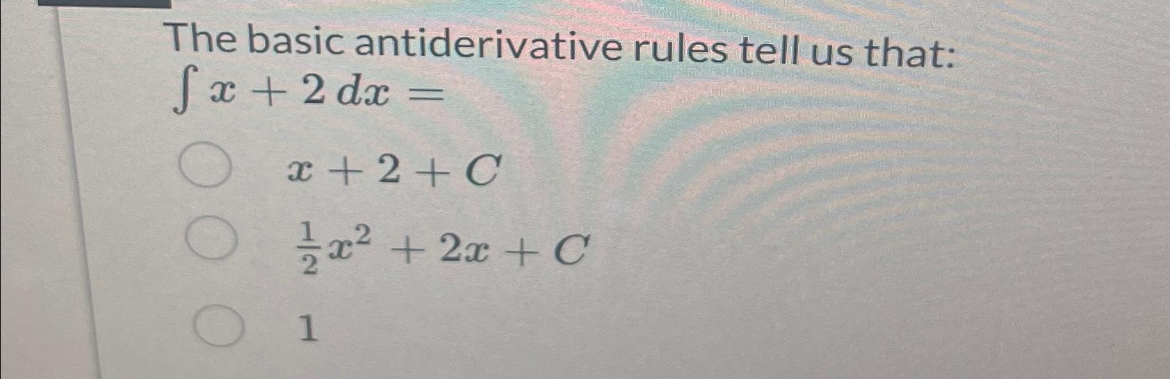 Solved The basic antiderivative rules tell us | Chegg.com