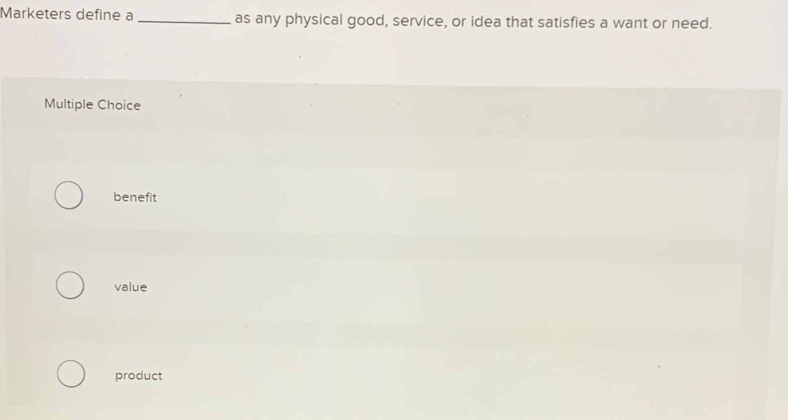 Solved Marketers define a as any physical good, service, or | Chegg.com