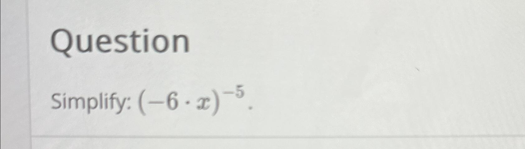 Solved Questionsimplify 6x 5 6644