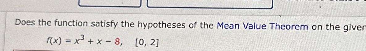 Solved Does the function satisfy the hypotheses of the Mean | Chegg.com