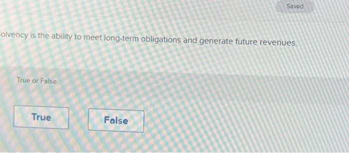 Folvency is the ability to meet long-term obligations | Chegg.com