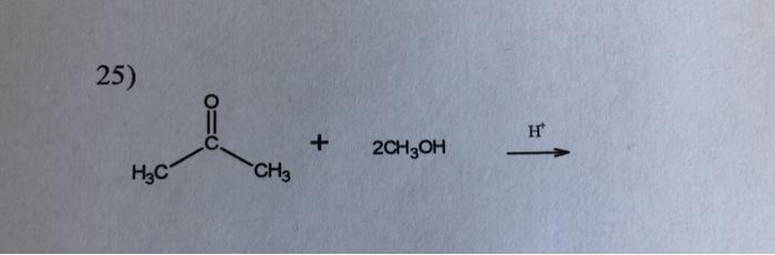 Solved 25) O=O H + 2CH3OH H3C CH3 | Chegg.com