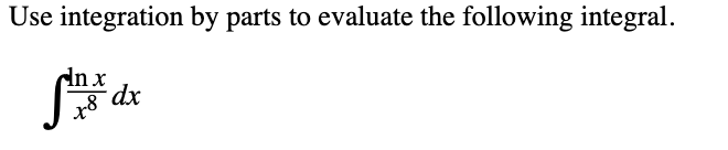 Solved Use integration by parts to evaluate the following | Chegg.com