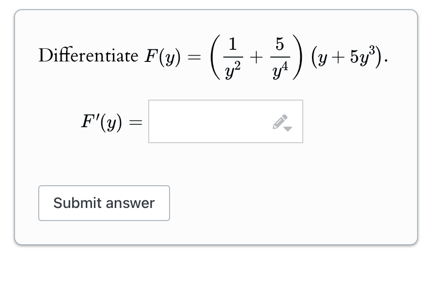 Solved Differentiate F(y)=(1y2+5y4)(y+5y3).F'(y)= | Chegg.com