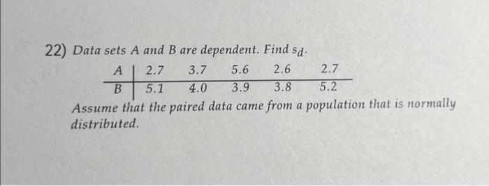 Solved 22) Data sets A and B are dependent. Find sd. Assume | Chegg.com