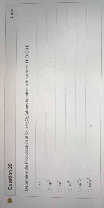 Solved Question 28 1 pts Determine the hybridization of O in | Chegg.com