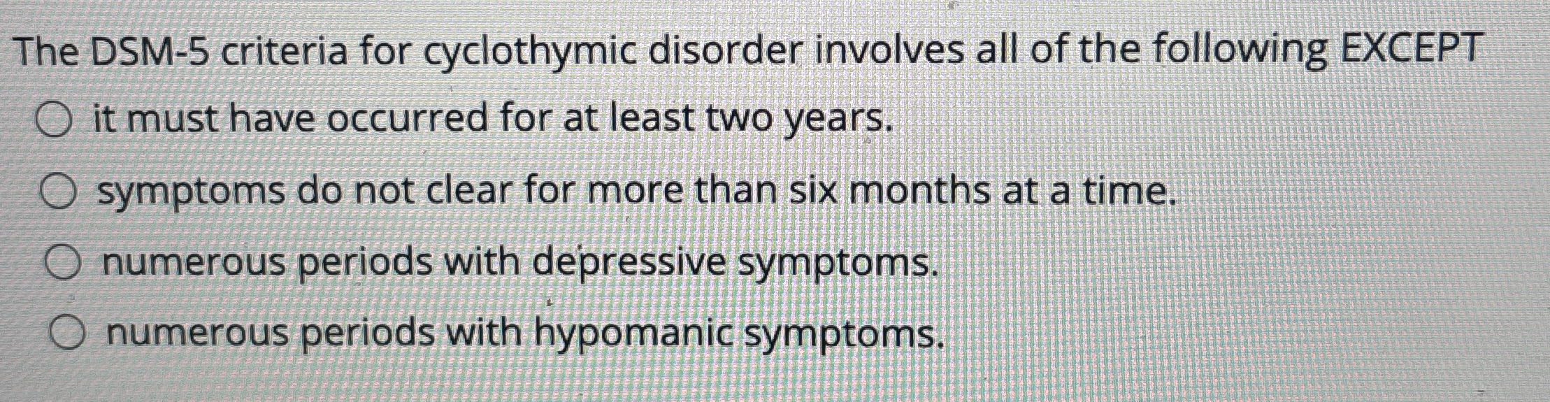 Solved The DSM-5 ﻿criteria for cyclothymic disorder involves | Chegg.com