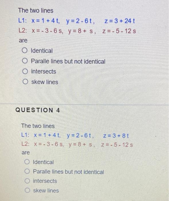 Solved The two lines L1: x= 1 + 4t, y = 2 - 6t, z= 3 + 24 t | Chegg.com