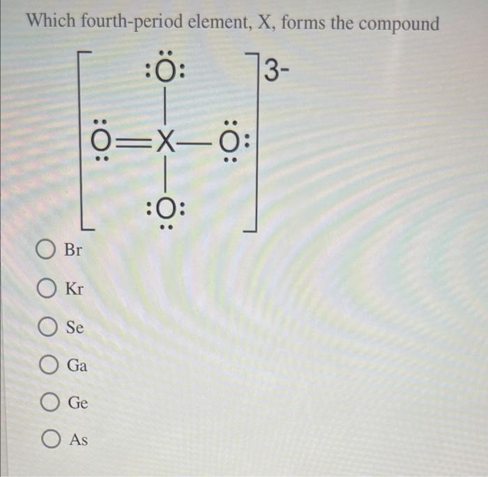 Solved Which fourth-period element, X, forms the compound | Chegg.com