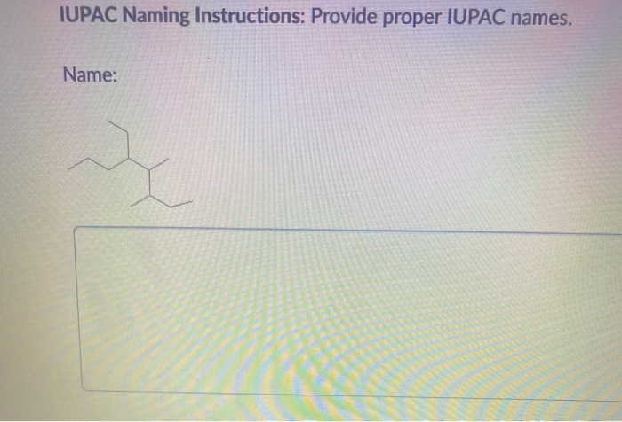 Solved IUPAC Naming Instructions: Provide proper IUPAC | Chegg.com