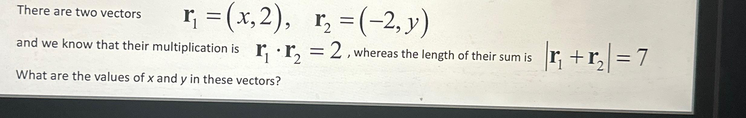 Solved There are two vectors ,r1=(x,2),r2=(-2,y) ﻿and we | Chegg.com