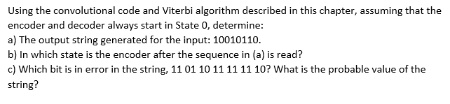 Solved Using The Convolutional Code And Viterbi Algorithm