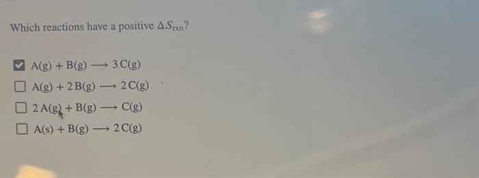 Solved Which reactions have a positive ΔSrxn ? A( | Chegg.com