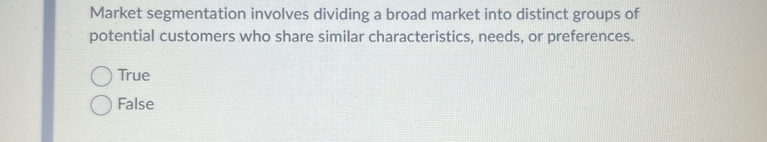 Solved Market segmentation involves dividing a broad market | Chegg.com