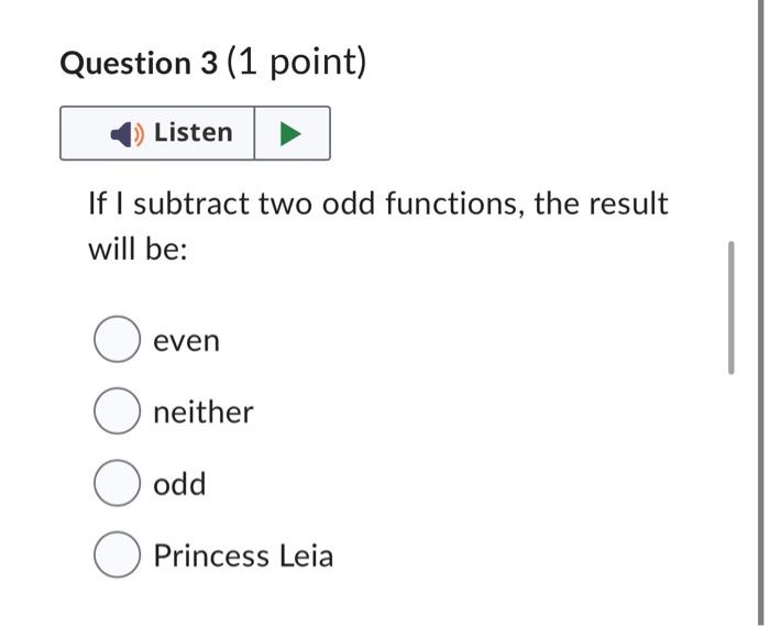 Solved If I multiply two even functions, the result will be: | Chegg.com