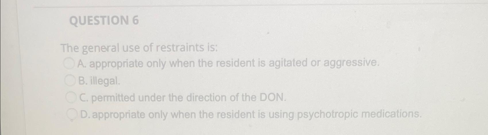 Solved QUESTION 6The general use of restraints is:A. | Chegg.com