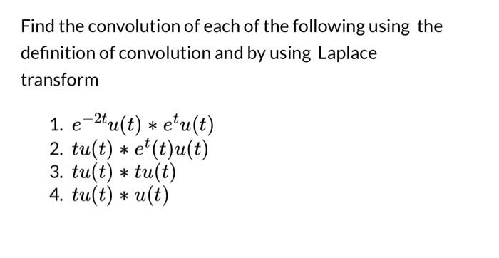 Solved Find the convolution of each of the following using | Chegg.com