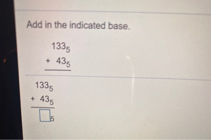 Solved Add in the indicated base. 1335 435 + 1335 435 + 15 | Chegg.com