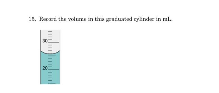 Solved 15. Record the volume in this graduated cylinder in | Chegg.com