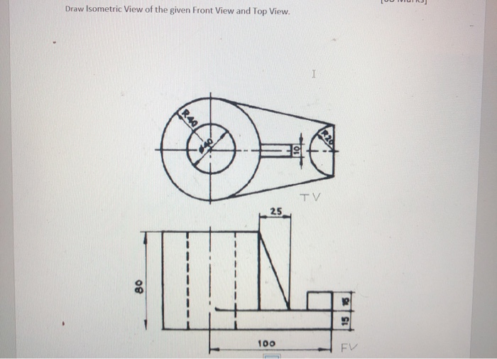Solved Draw Isometric View of the given Front View and Top | Chegg.com