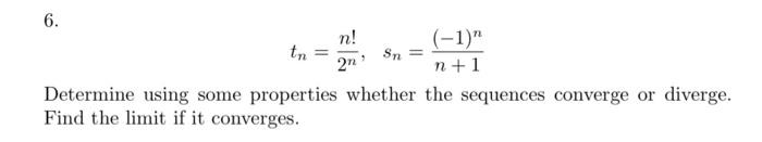 Solved tn=2nn!,sn=n+1(−1)n Determine using some properties | Chegg.com