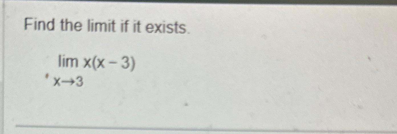 Solved Find the limit if it exists.limx→3x(x-3) | Chegg.com