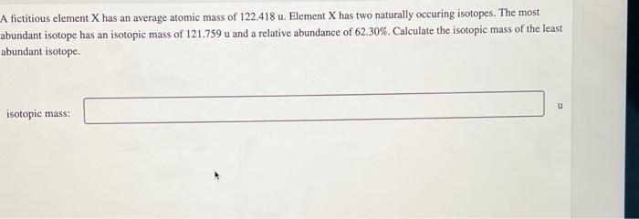 Solved A fictitious element X has an average atomic mass of | Chegg.com