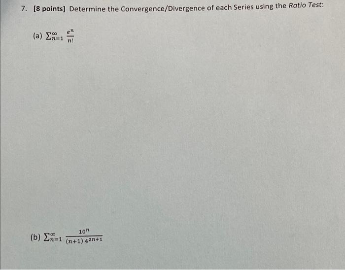 Solved 7. [8 points] Determine the Convergence/Divergence of | Chegg.com