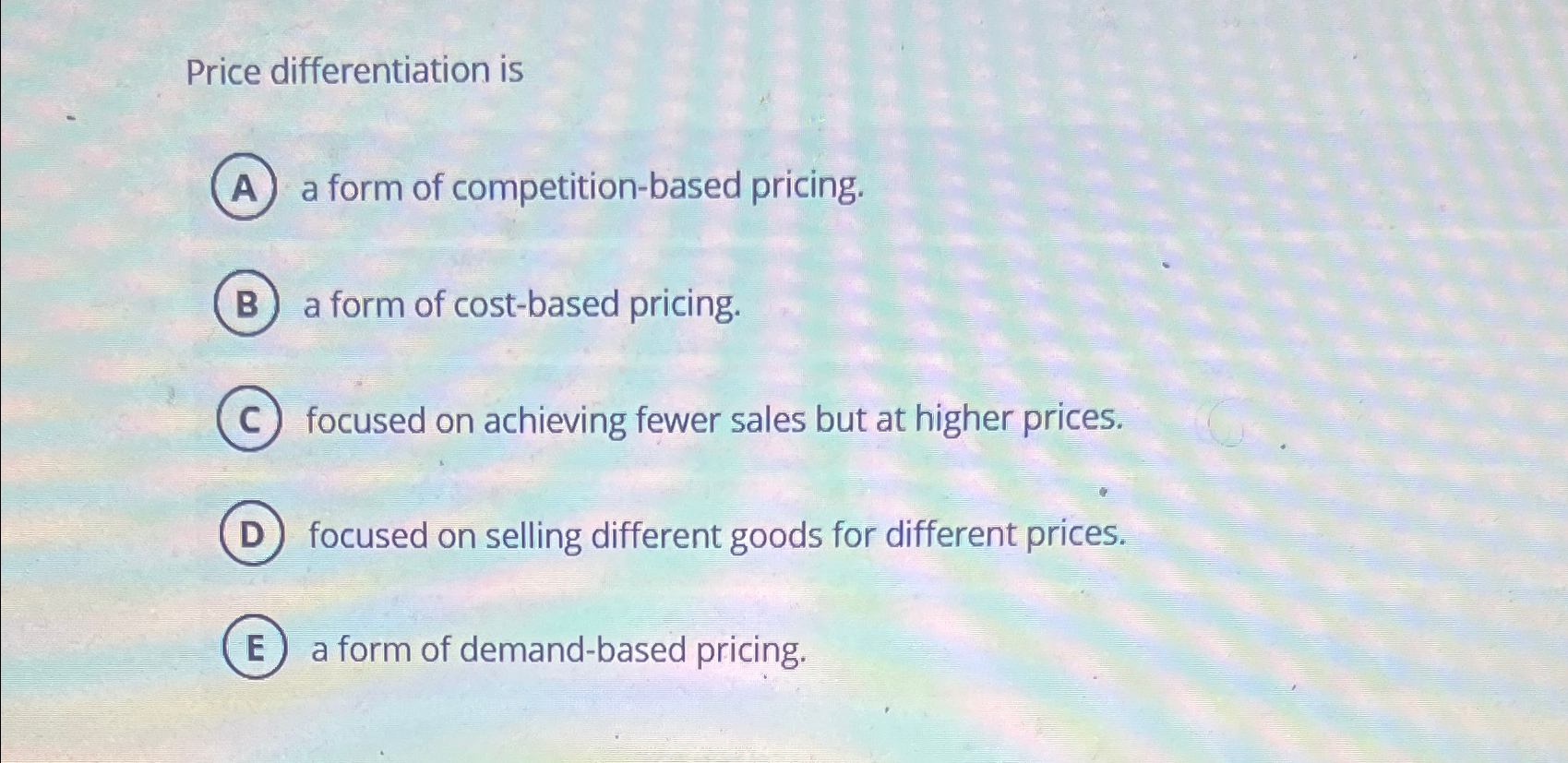 Solved Price differentiation isa form of competition-based | Chegg.com