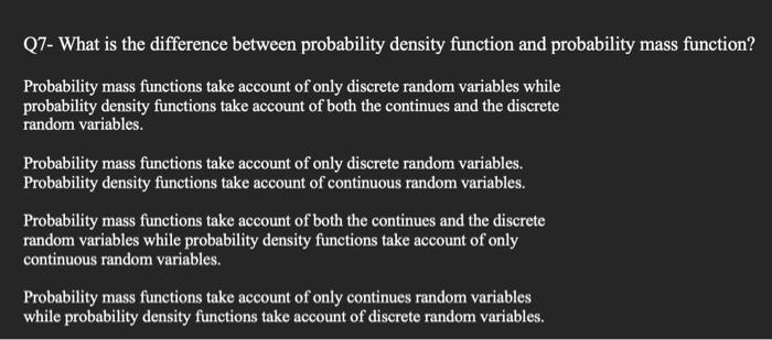 Solved Q7- What is the difference between probability | Chegg.com