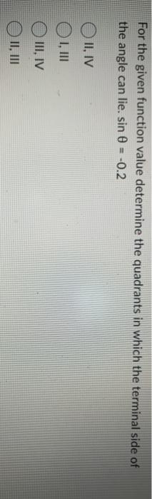 Solved For the given function value determine the quadrants | Chegg.com
