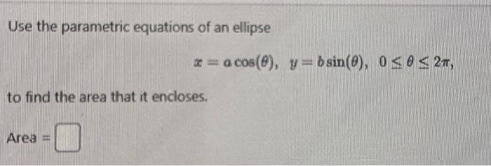 Solved Use the parametric equations of an ellipse | Chegg.com
