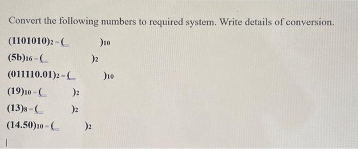 Solved Convert the following numbers to required system. | Chegg.com