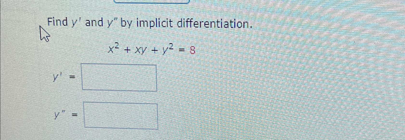 Solved Find y' ﻿and y'' ﻿by implicit | Chegg.com