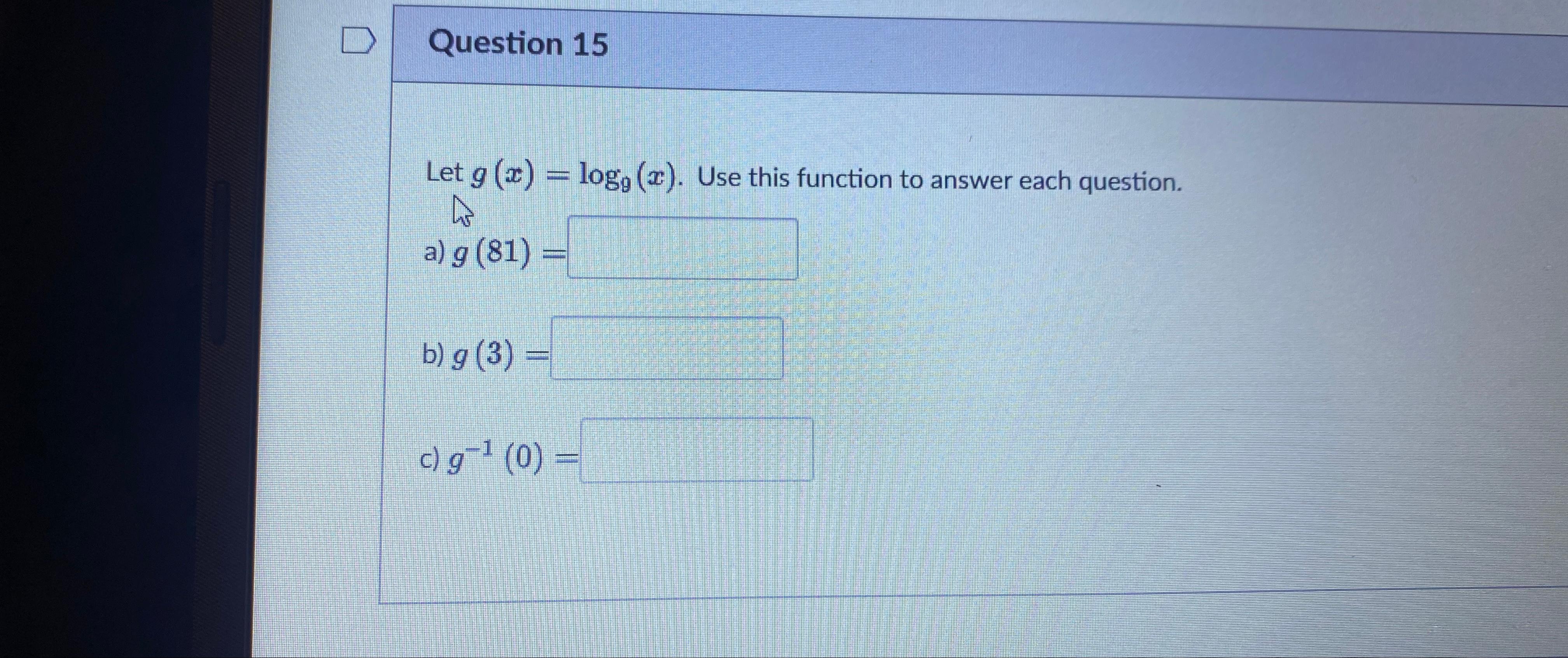 Solved Question 15Let g(x)=log9(x). ﻿Use this function to | Chegg.com